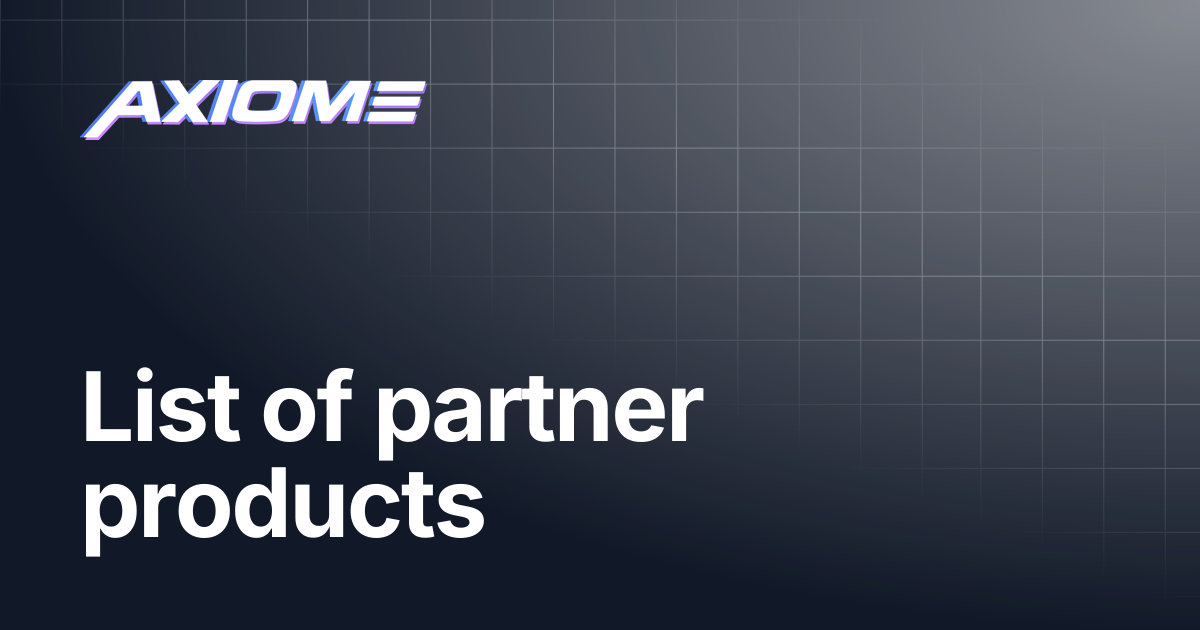 List of partner products | Axiome Docs